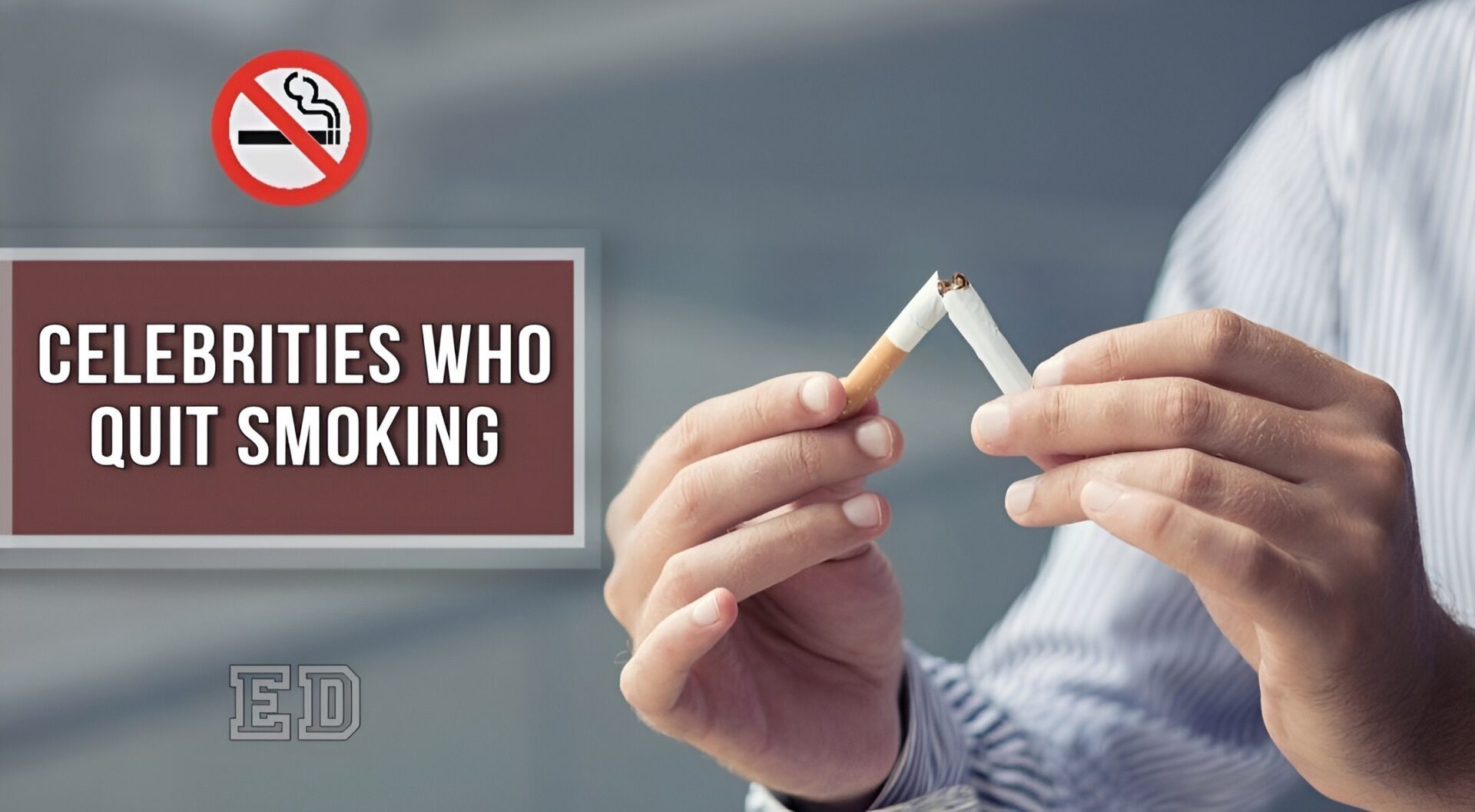 20 Celebrities Who Quit Smoking Successfully!