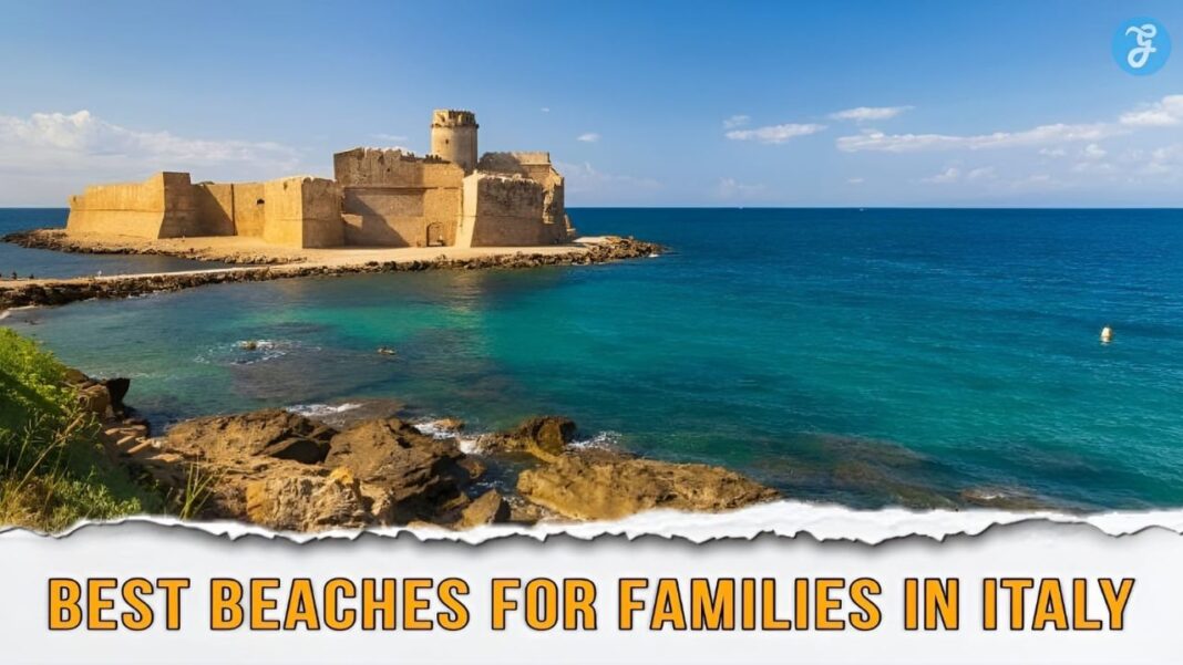 15 Best Beaches for families in Italy You Need to Visit Now