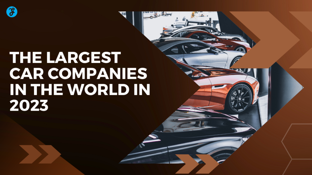 10 Largest Car Companies in the World [2023 Updated]