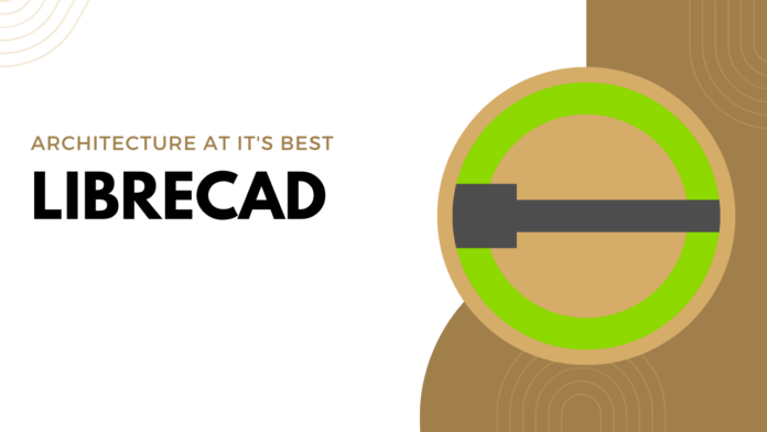 LibreCAD: Best Open Source Software for Architectural Design