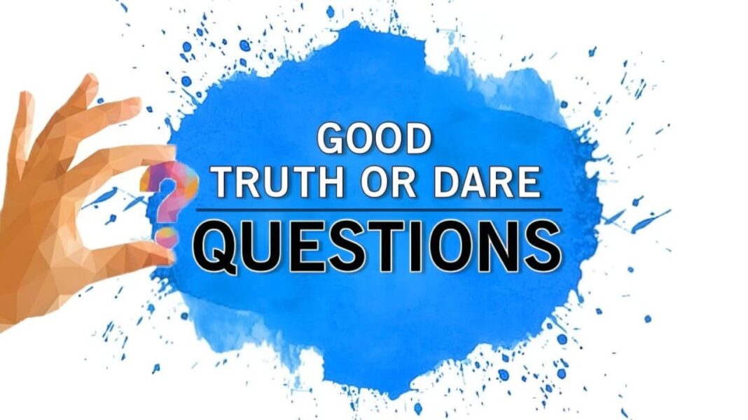 1000 Good Truth or Dare Questions to Spice Up the Party