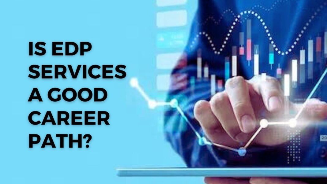 Is EDP Services a Good Career Path in 2024 [Expert Analysis]