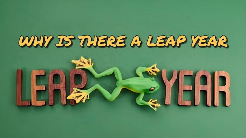 Why Is There a Leap Year? Exploring The Science and History Behind Leap ...