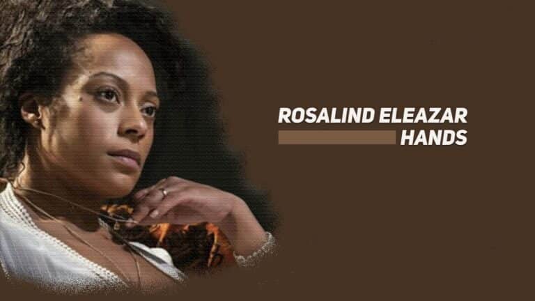 The Power of Rosalind Eleazar Hands: A Journey through the Emotion