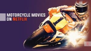 30 Best Motorcycle Movies on Netflix of All Time to Watch Now