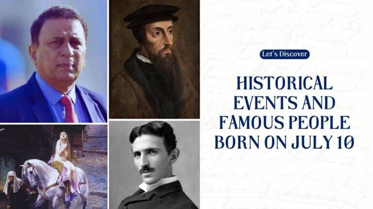 Discover the Historical Events and Famous People Born on July 10