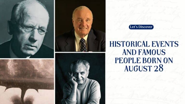 Discover the Historical Events and Famous People Born on August 28