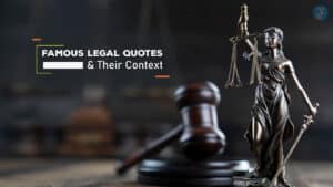 15 Famous Legal Quotes and Their Context | Editorialge