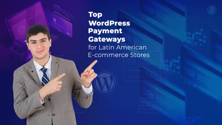 Top 5 WordPress Payment Gateways for Latin American E-commerce Stores