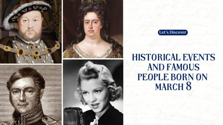 Discover The Historical Events And Famous People Born On March 8