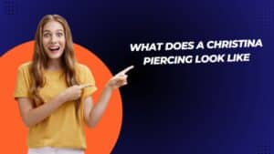 What Does a Christina Piercing Look Like? Ultimate Guide & Aftercare Tips