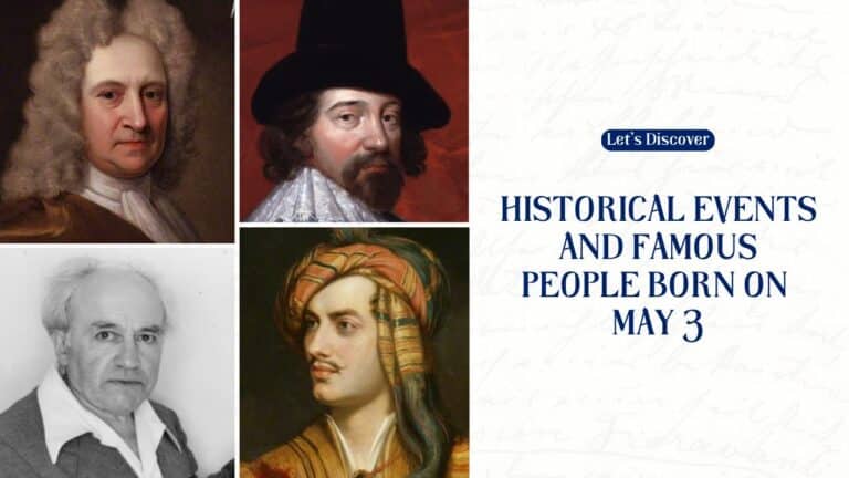Discover The Historical Events And Famous People Born On May 3