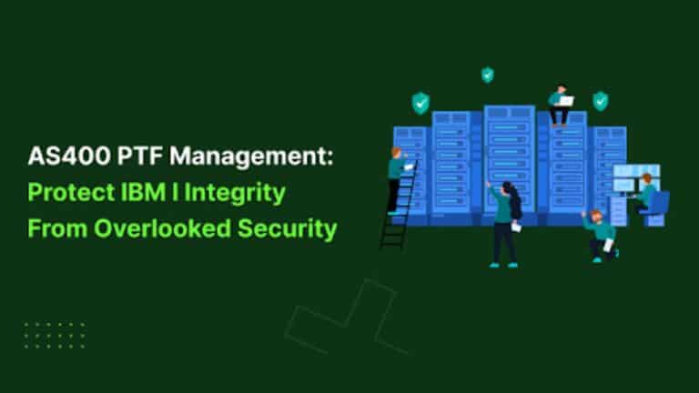 AS400 PTF Management: Protect IBM i Integrity from Overlooked Security ...