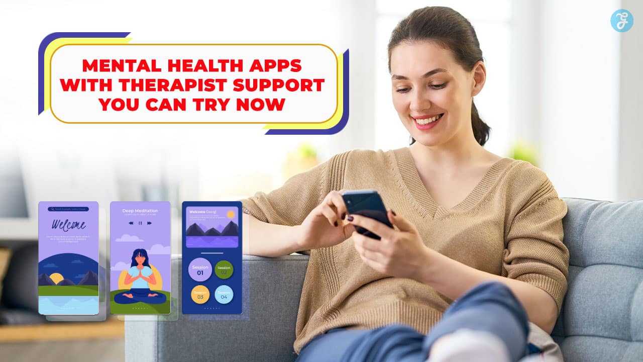 10 Mental Health Apps With Therapist Support You Can Try Now