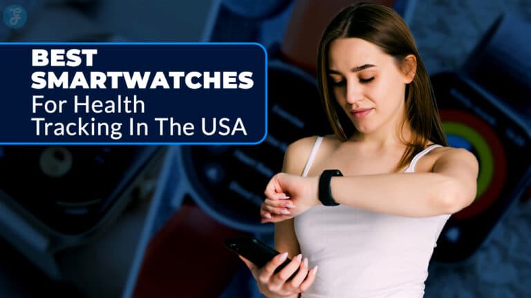 12 Best Smartwatches For Health Tracking In The USA