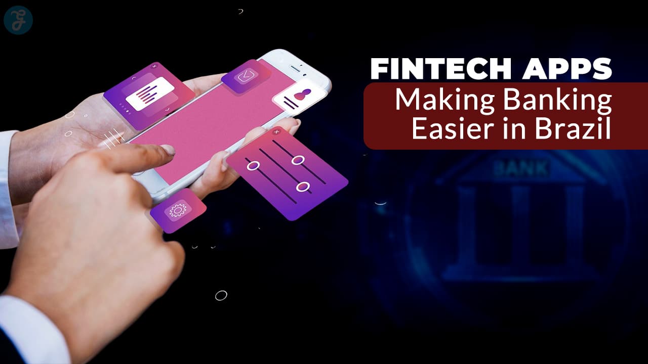 Top 6 Fintech Apps Revolutionizing Banking in Brazil (2025 Guide)