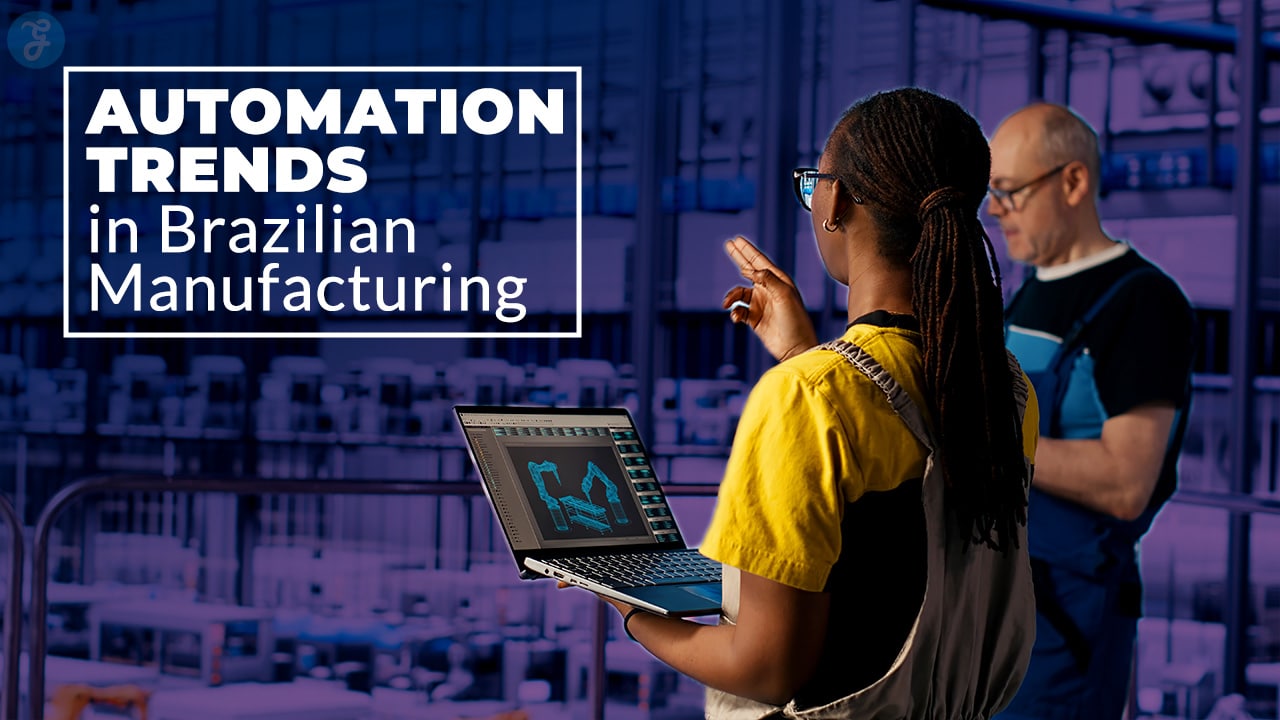 Top 6 Automation Trends in Brazilian Manufacturing Now