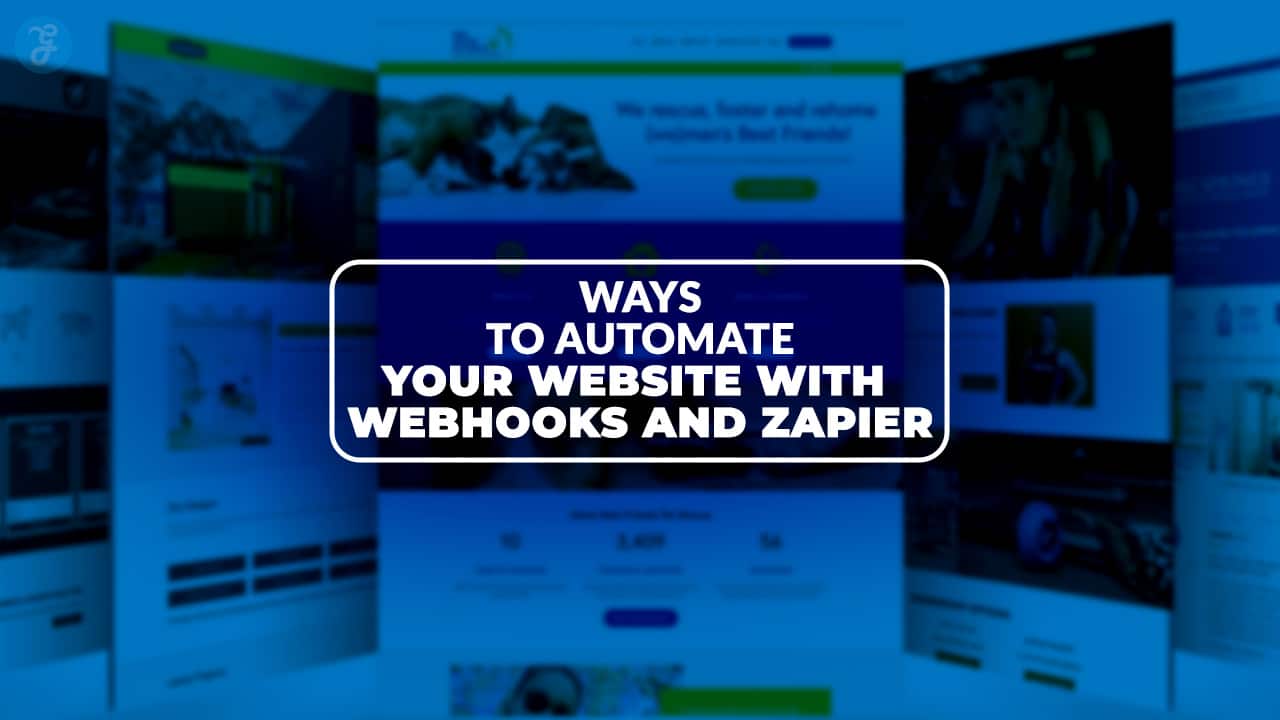 10 Powerful Ways To Automate Your Website Using Webhooks And Zapier