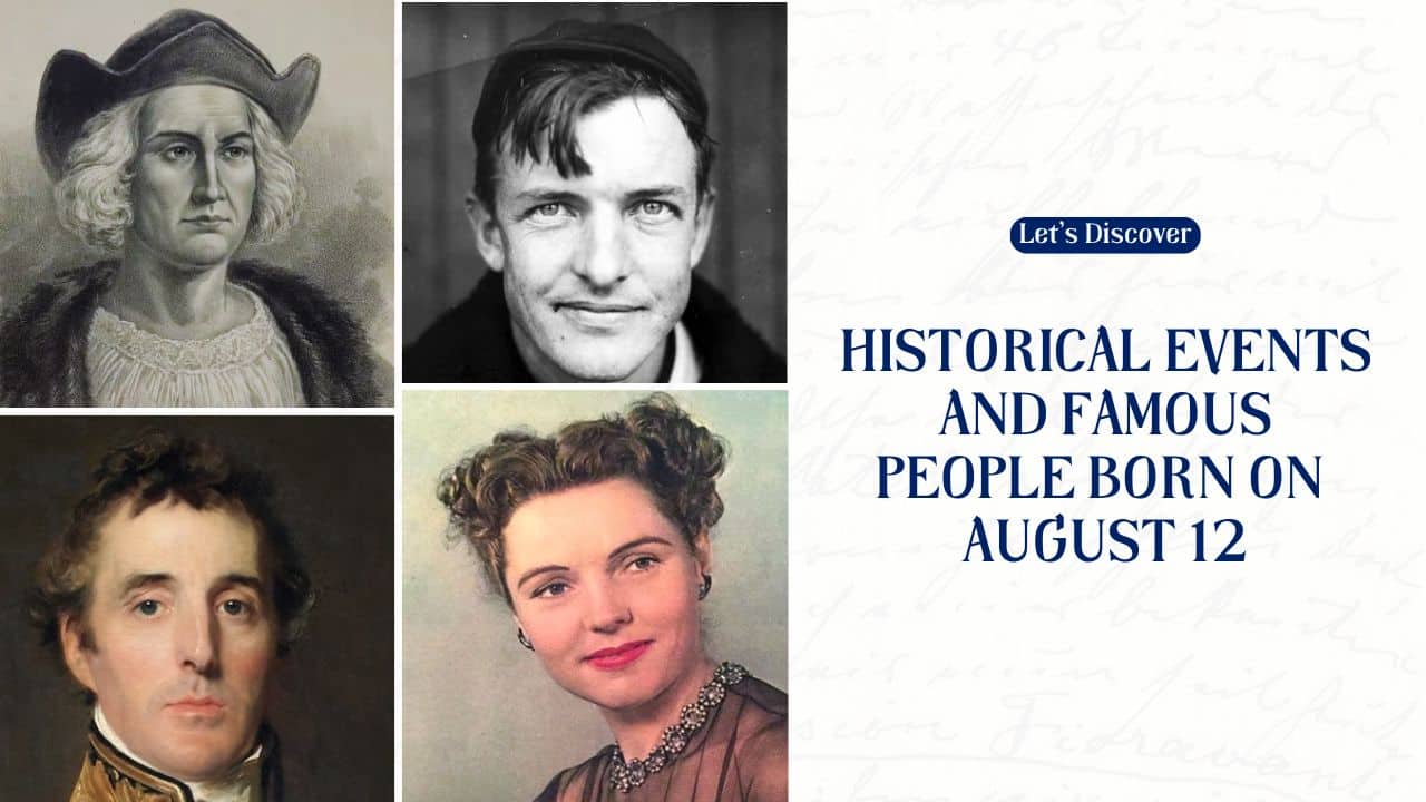 Discover the Historical Events and Famous People Born on August 12