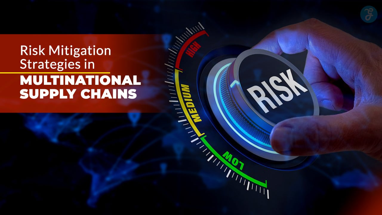 Essential Guide: 5 Risk Mitigation Strategies In Multinational Supply ...
